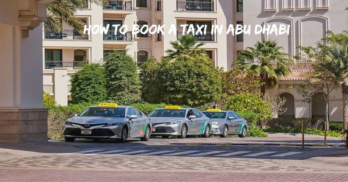 How to Book a Taxi in Abu Dhabi: Complete Guide for 2025