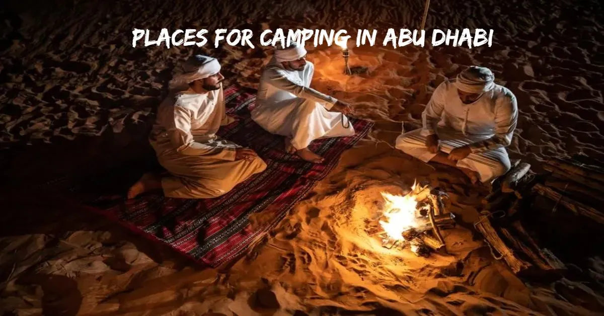Places for Camping in Abu Dhabi: For Families & Couples